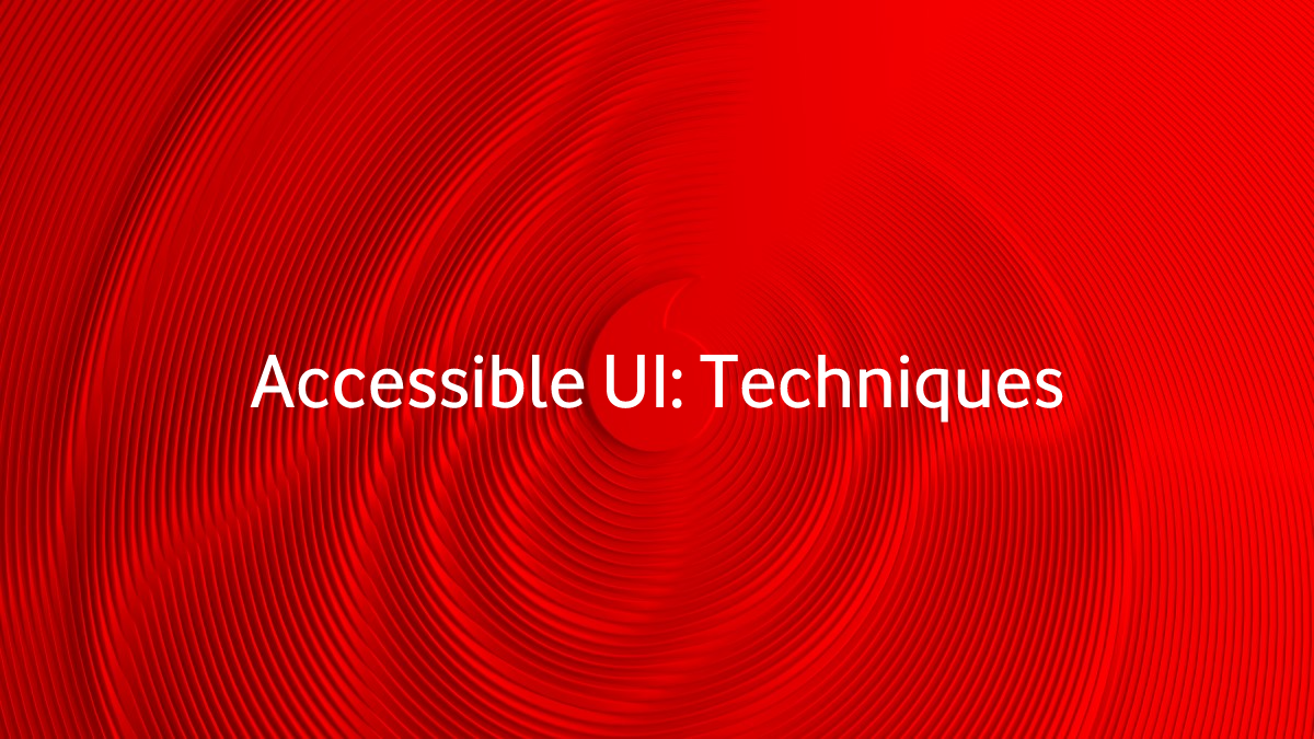 Vodafone tech | Accessible UI: Techniques & Inclusion